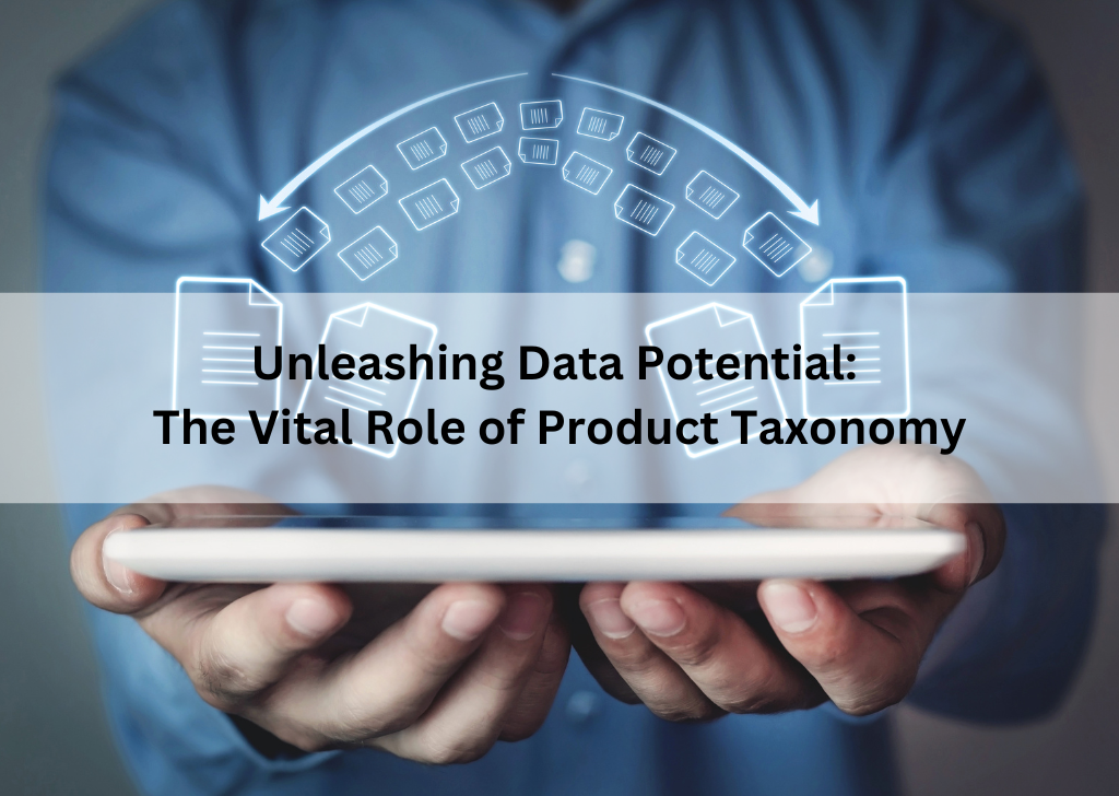 Unleashing Data Potential: The Vital Role of Product Taxonomy
